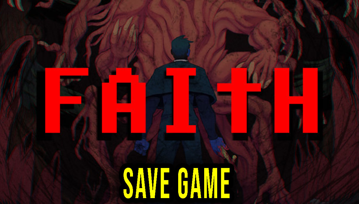 FAITH – Save game – location, backup, installation - Games Manuals