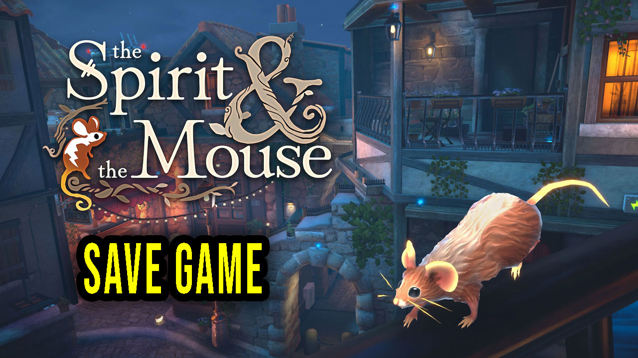 The Spirit and the Mouse – Save game – location, backup, installation ...