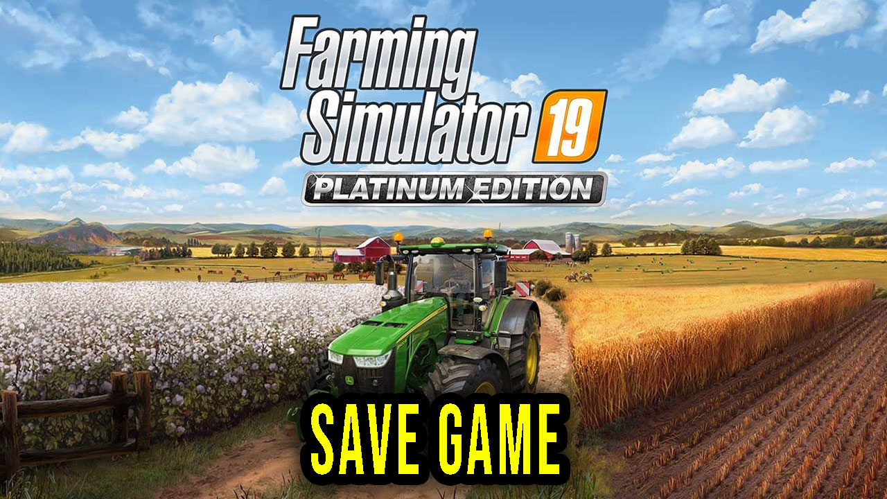 Farming Simulator 19 – Save game – location, backup, installation ...