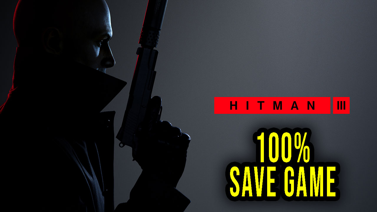 Hitman 3 – 100% Save Game - Games Manuals