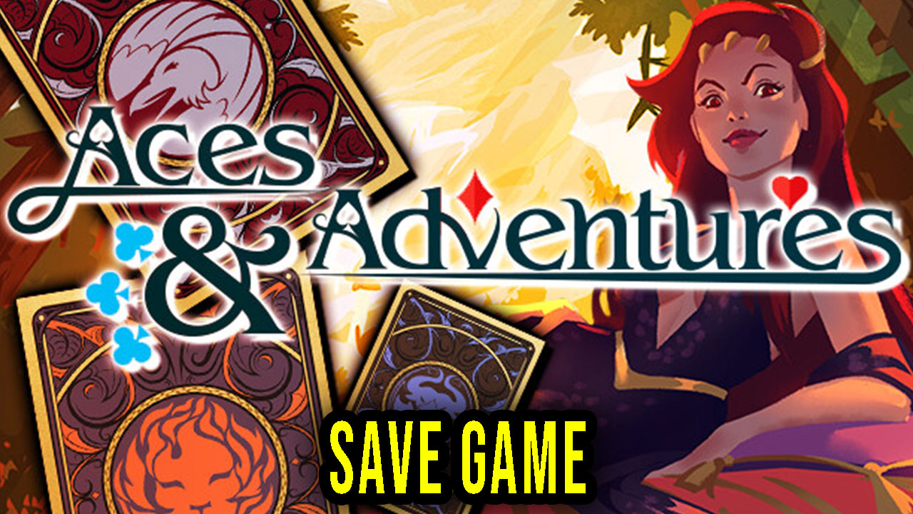 Aces and Adventures – Save game – location, backup, installation ...