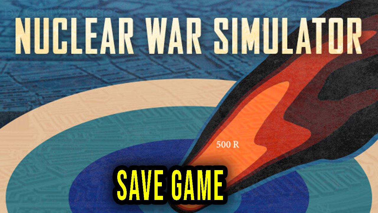 Nuclear War Simulator – Save game – location, backup, installation ...