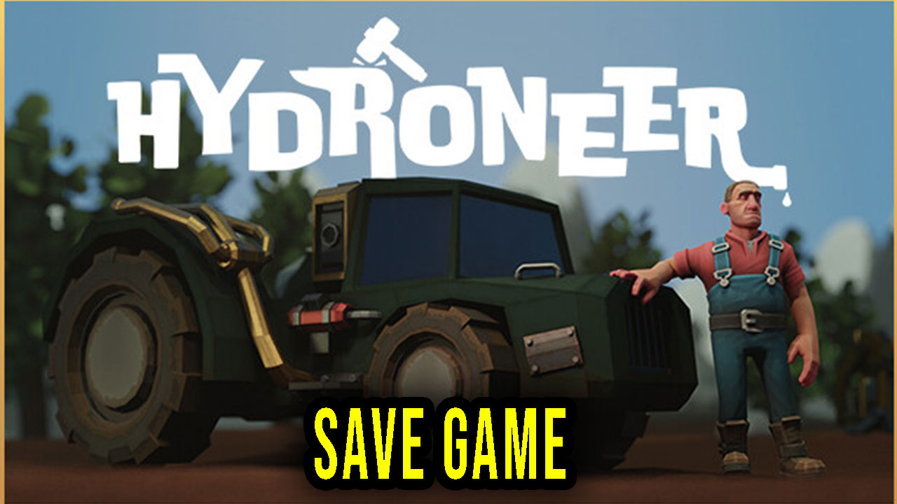 Hydroneer – Save game – location, backup, installation - Games Manuals