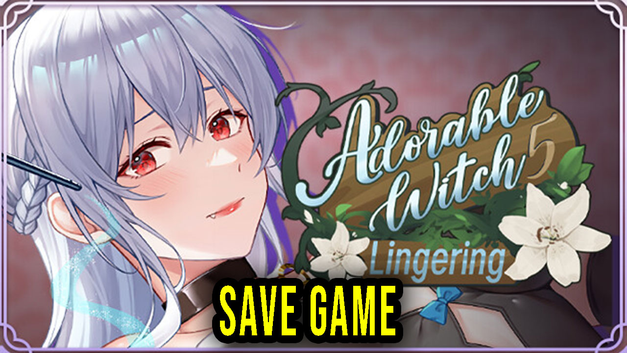 Adorable Witch5 : lingering – Save Game – location, backup ...
