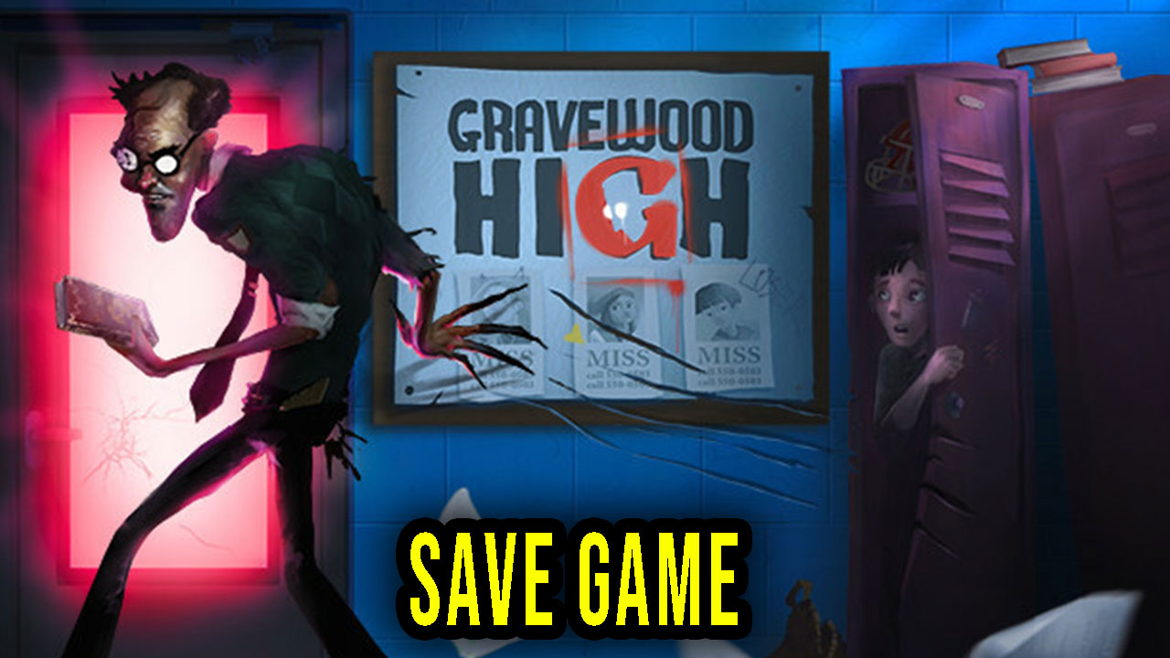 Gravewood High – Save Game – location, backup, installation - Games Manuals