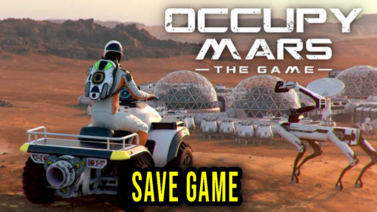 Occupy Mars: The Game – Save Game – location, backup, installation ...