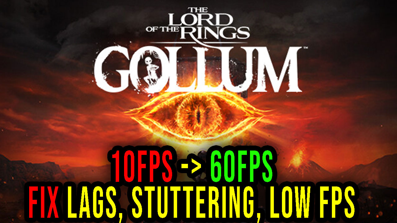 The Lord of the Rings: Gollum - Lags, stuttering issues and low FPS ...