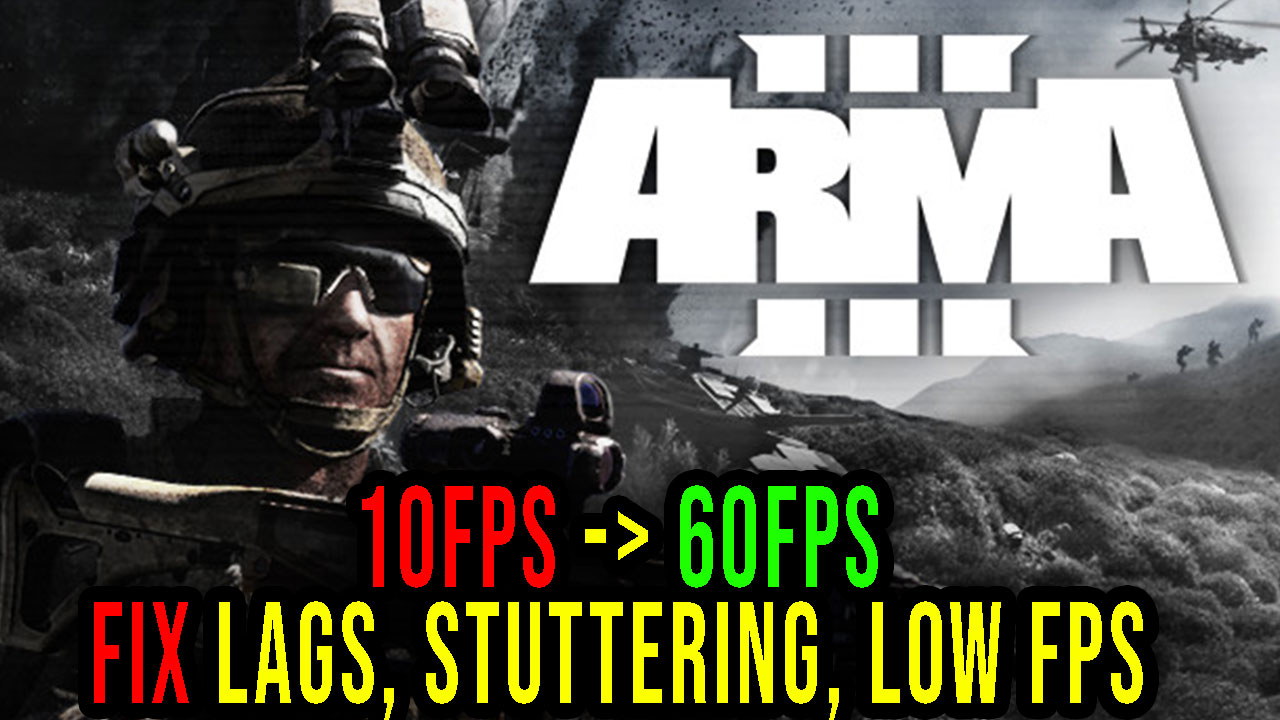 Arma 3 - Lags, stuttering issues and low FPS - fix it! - Games Manuals