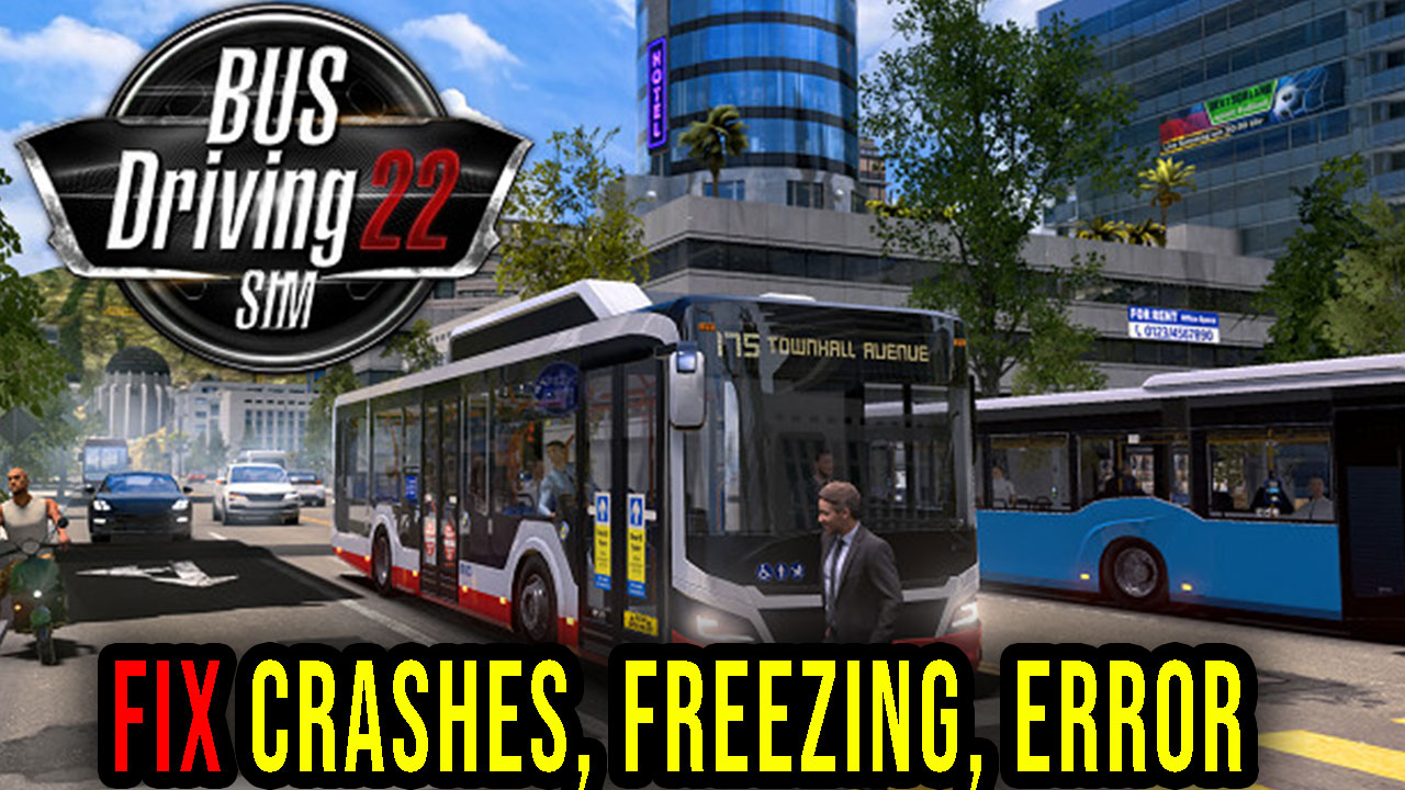 Bus Driving Sim 22 - Crashes, freezing, error codes, and launching ...