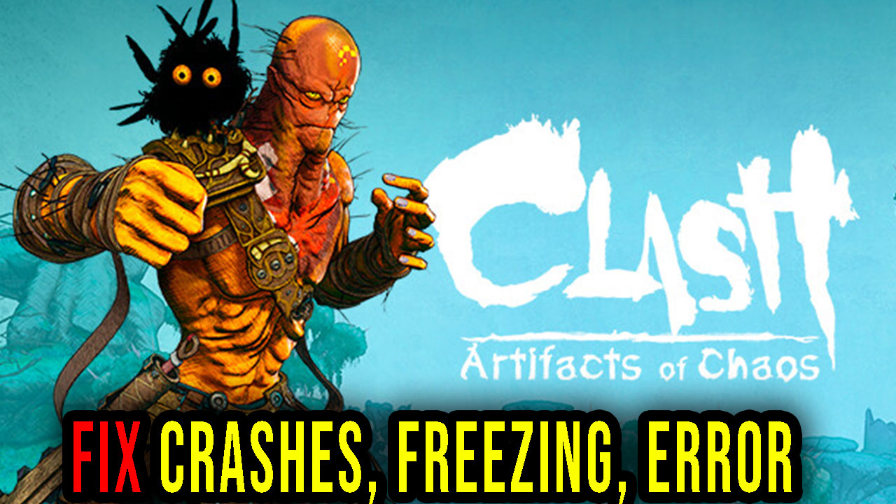 Clash: Artifacts of Chaos - Crashes, freezing, error codes, and ...