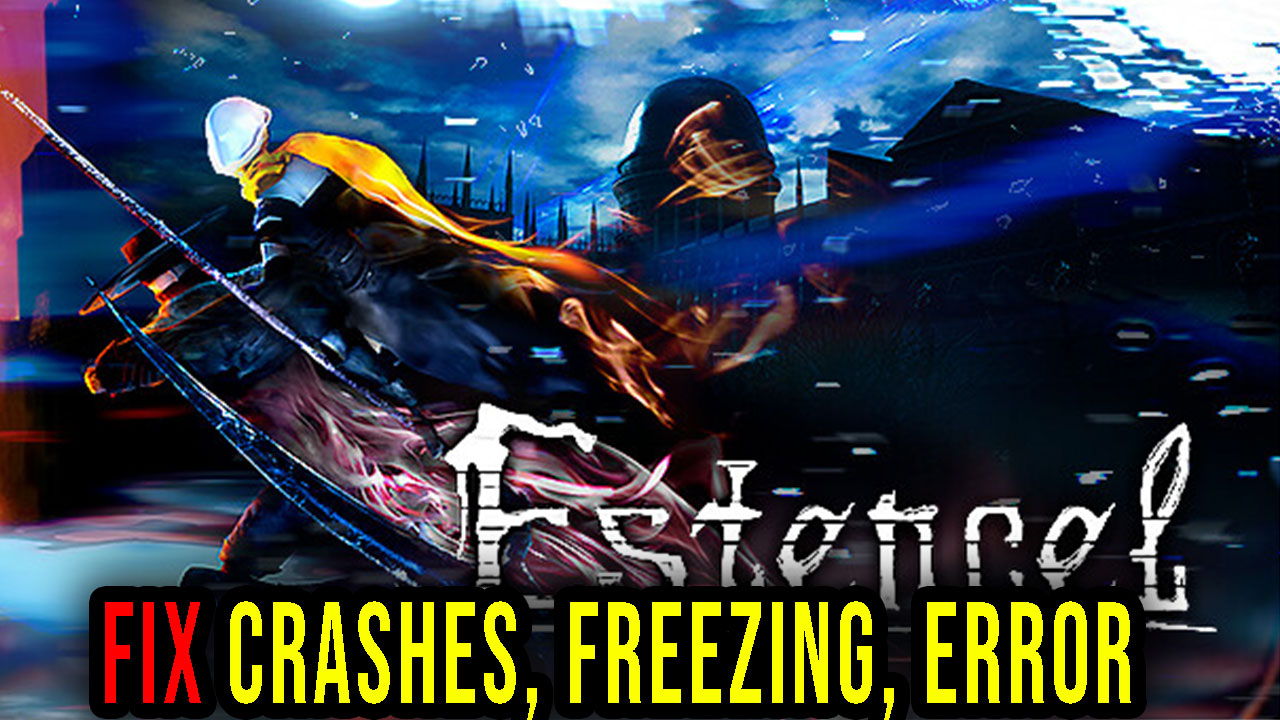 Estencel Crashes Freezing Error Codes And Launching Problems Fix It Games Manuals