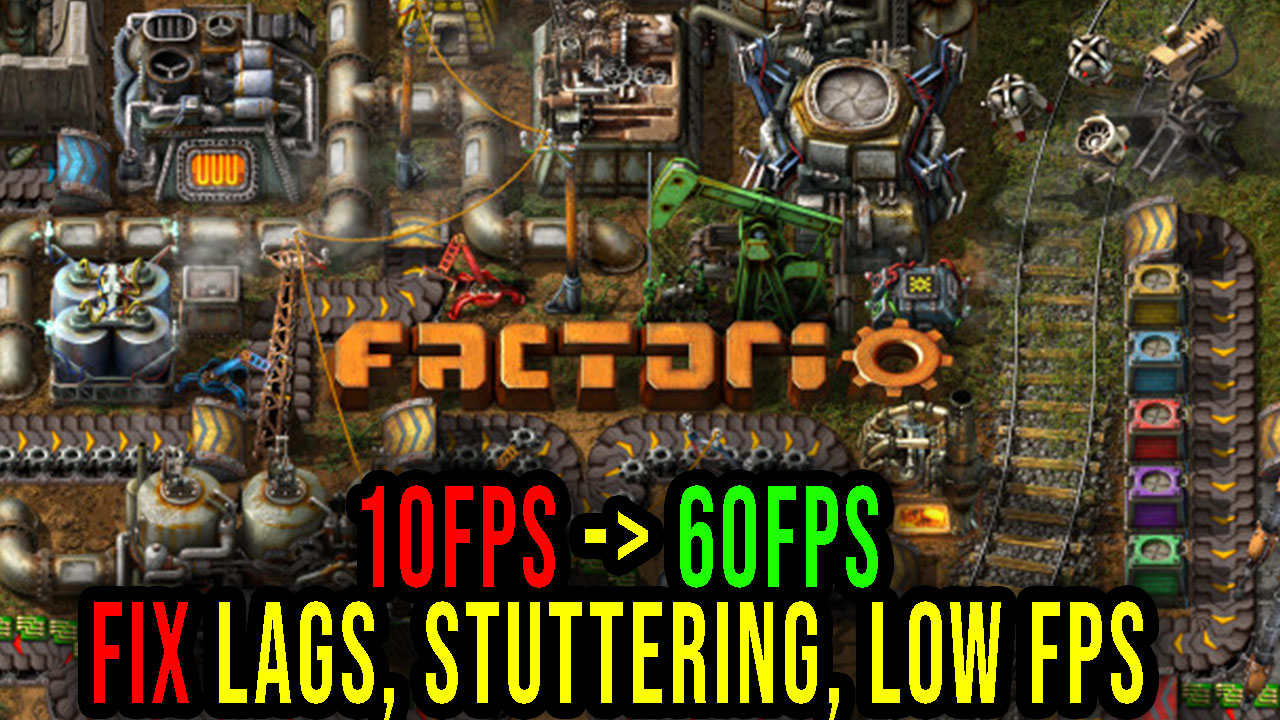 Factorio - Lags, stuttering issues and low FPS - fix it! - Games Manuals
