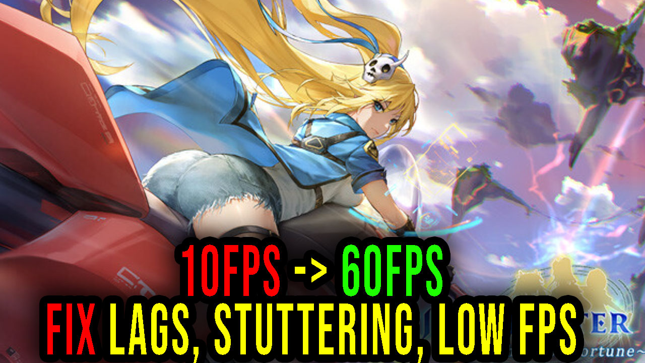 Frontier Hunter: Erza’s Wheel of Fortune - Lags, stuttering issues and ... Frontier Hunter: Erza’s Wheel of Fortune - Lags, stuttering issues and ...