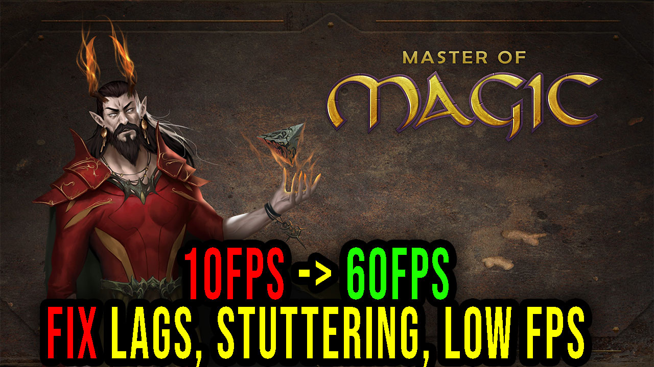 Master of Magic - Lags, stuttering issues and low FPS - fix it! - Games ...