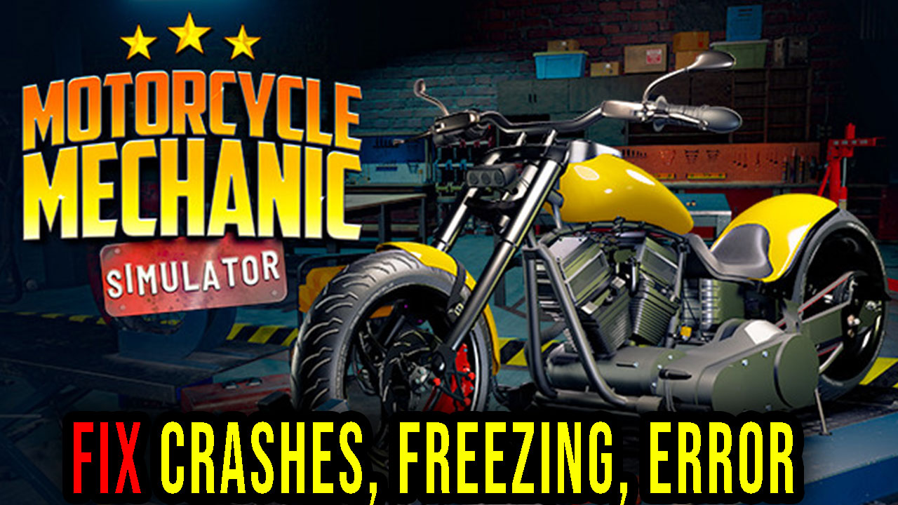 Motorcycle Mechanic Simulator 2021 - Crashes, freezing, error codes ...