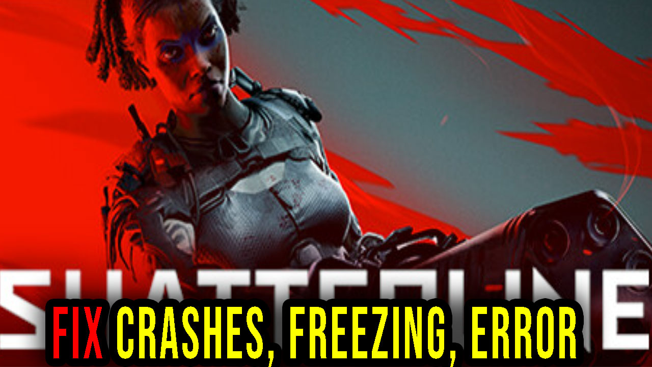 Shatterline - Crashes, freezing, error codes, and launching problems - fix it! - Games Manuals