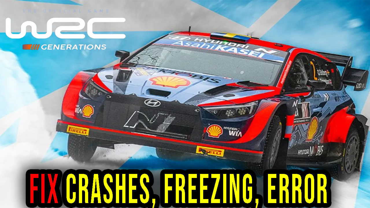 WRC Generations - Crashes, freezing, error codes, and launching ...