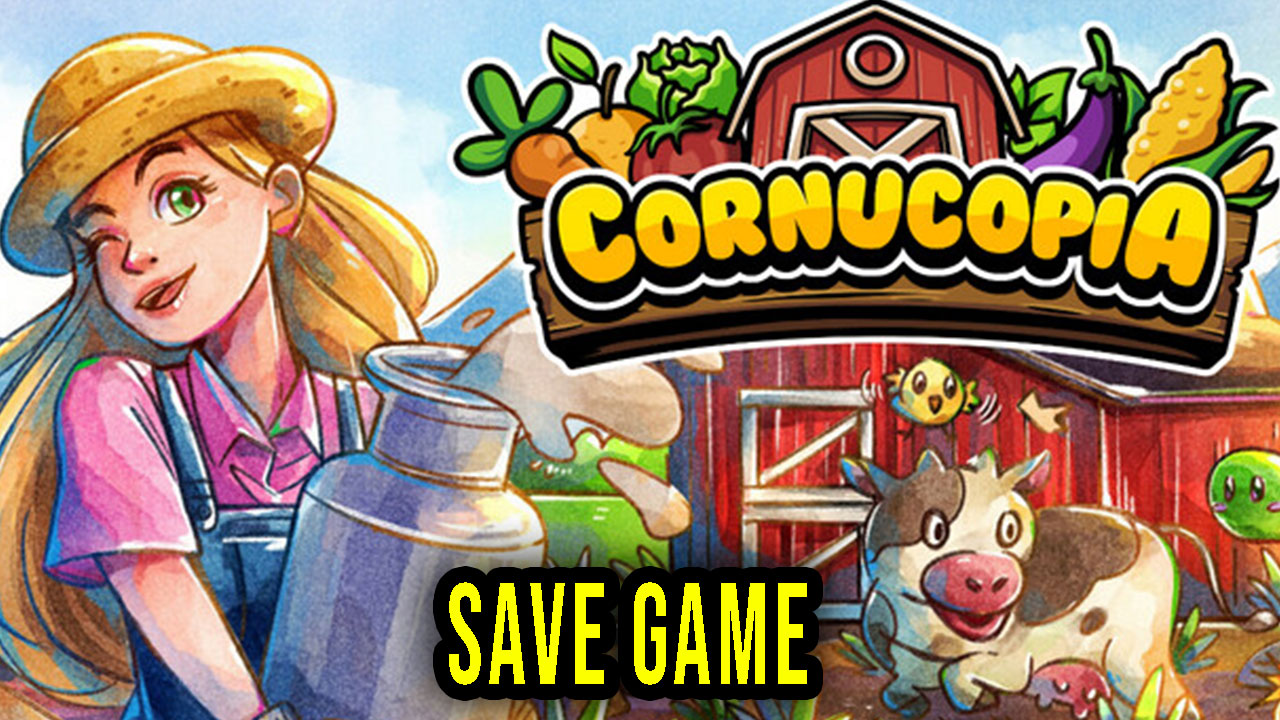 Cornucopia – Save Game – location, backup, installation - Games Manuals