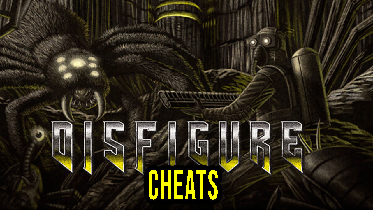 Disfigure - Cheats, Trainers, Codes - Games Manuals