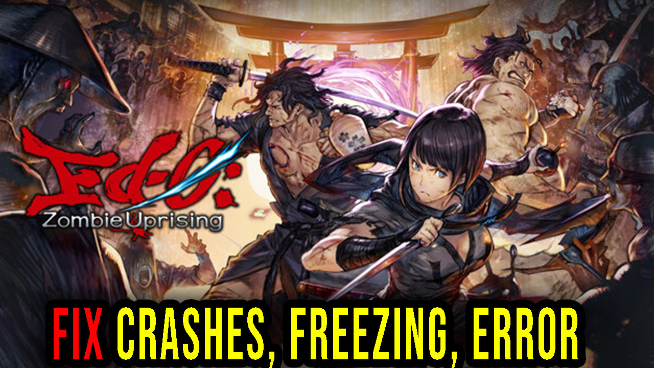 Ed-0: Zombie Uprising - Crashes, freezing, error codes, and launching ...