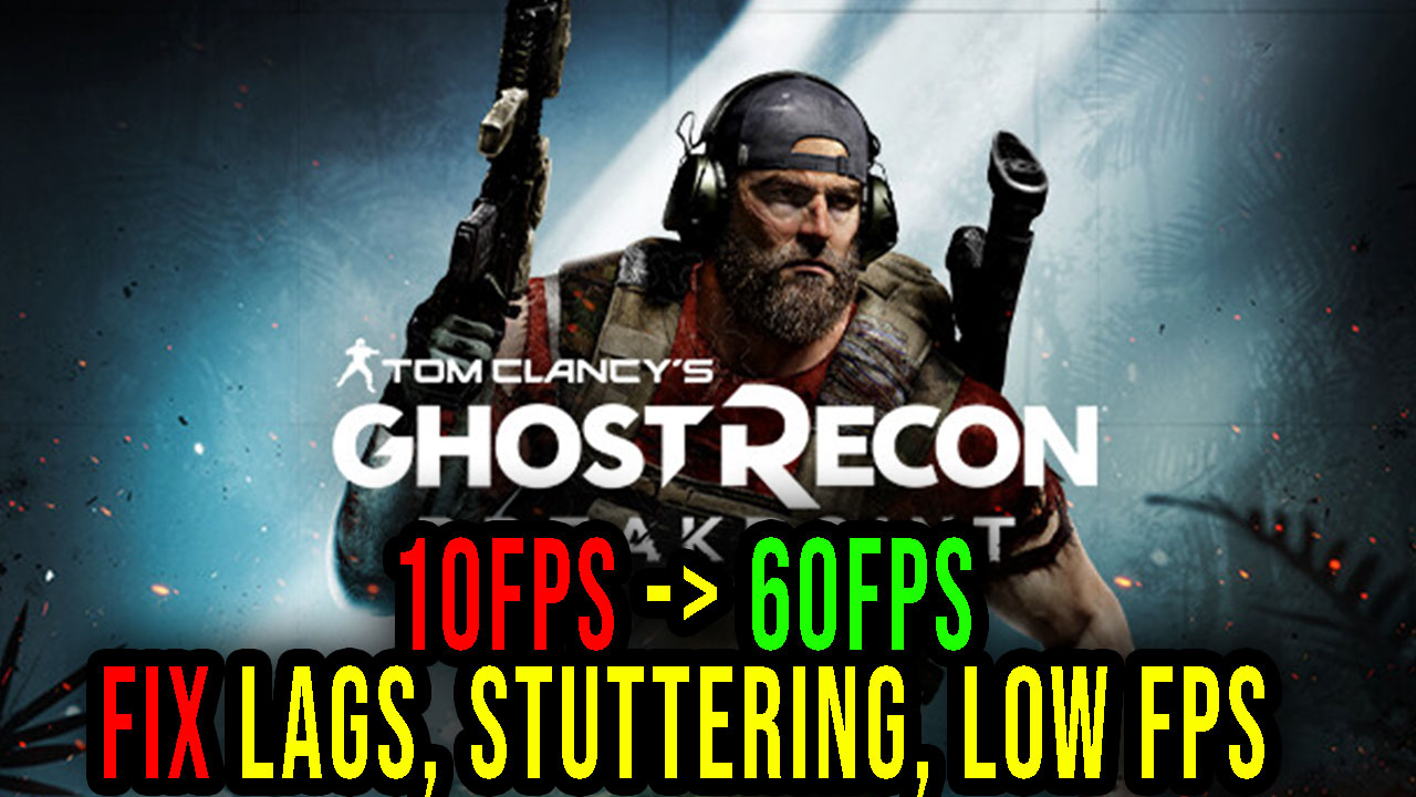 Tom Clancy's Ghost Recon Breakpoint - Lags, stuttering issues and low ...