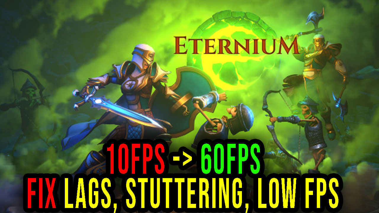 Eternium - Lags, stuttering issues and low FPS - fix it! - Games Manuals