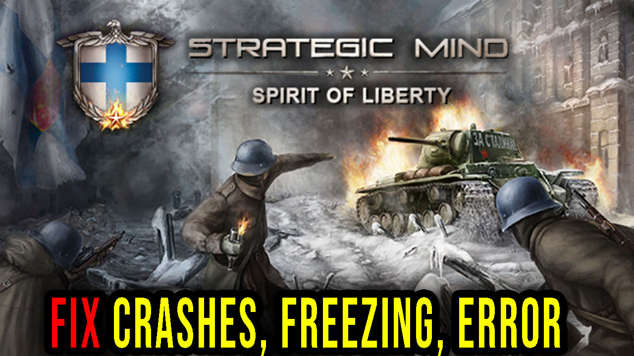 Strategic Mind: Spirit of Liberty - Crashes, freezing, error codes, and ...