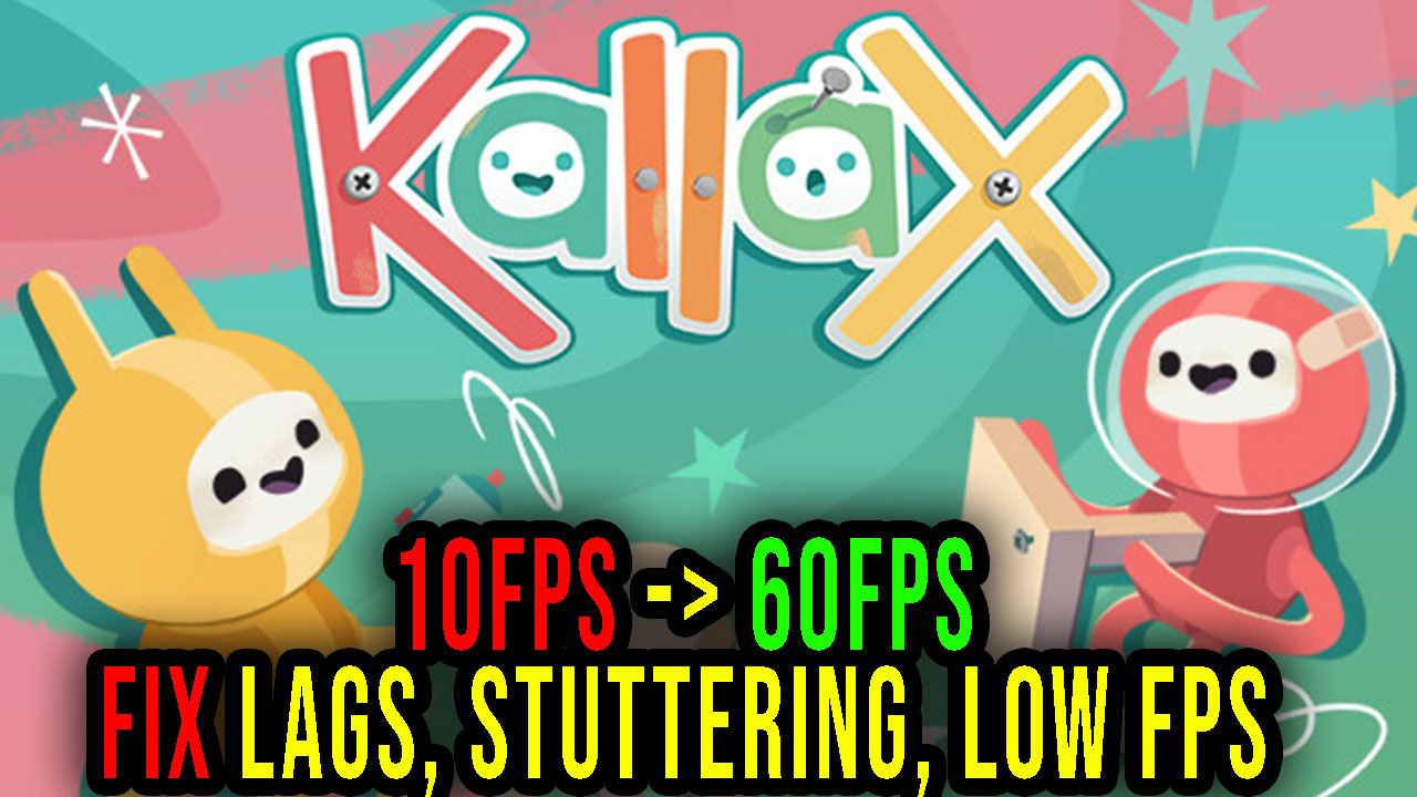 Kallax - Lags, stuttering issues and low FPS - fix it! - Games Manuals Kallax - Lags, stuttering issues and low FPS - fix it! - Games Manuals