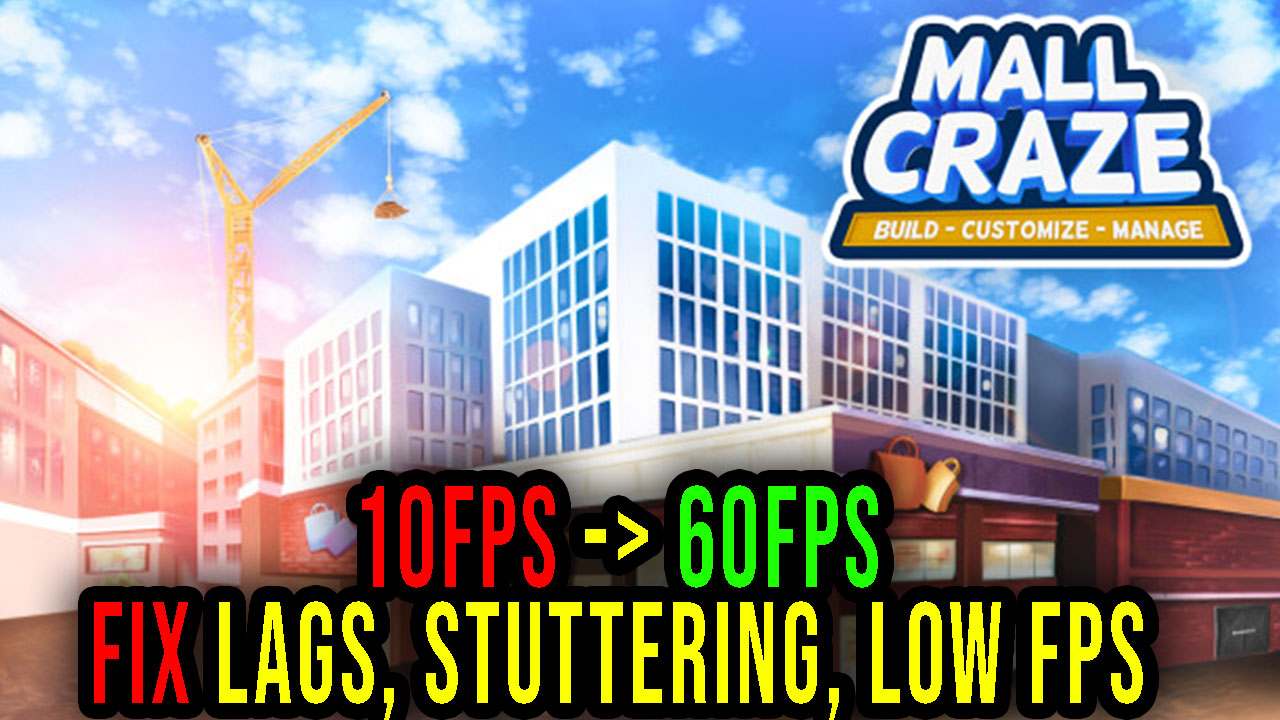 Mall Craze - Lags, stuttering issues and low FPS - fix it! - Games Manuals