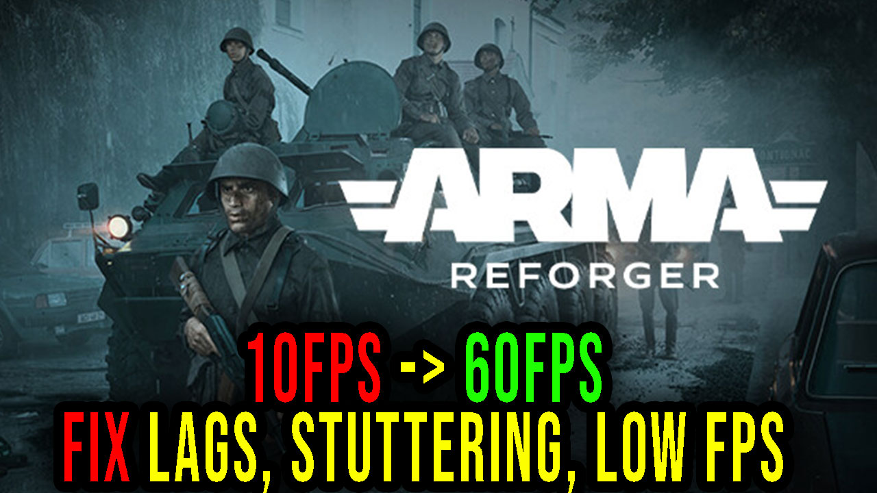Arma Reforger - Lags, stuttering issues and low FPS - fix it! - Games ...