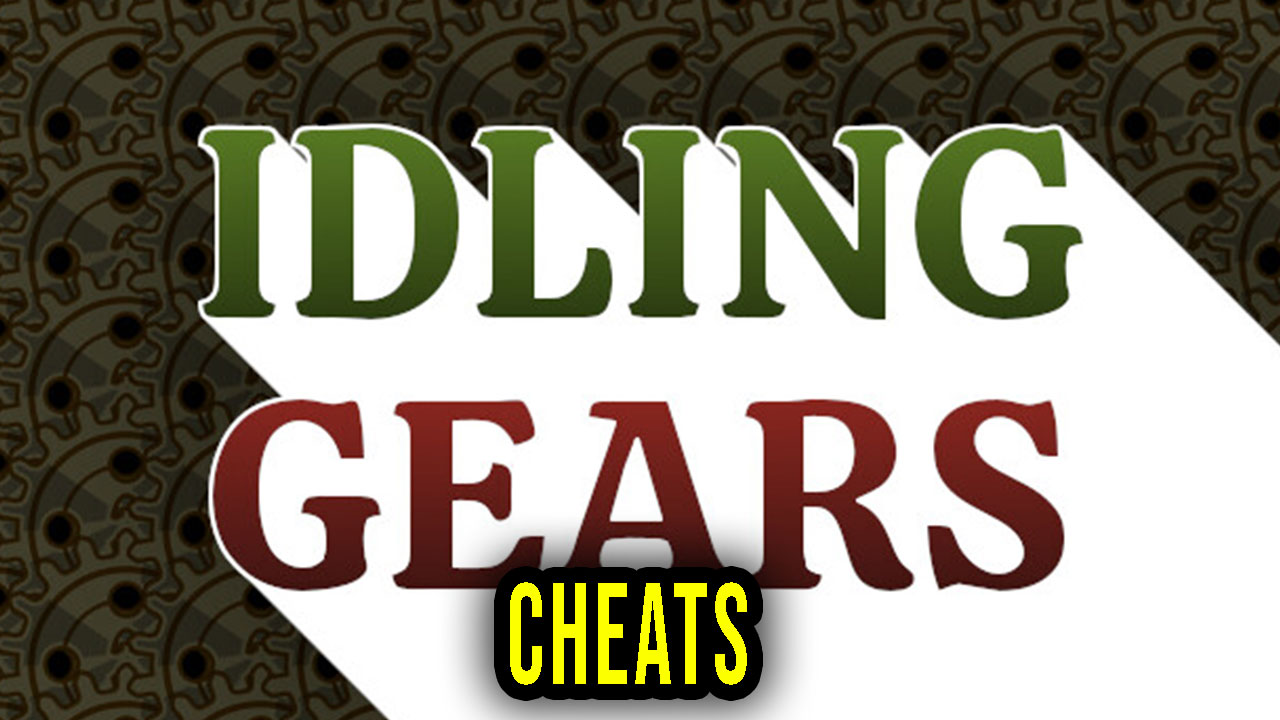 Idling Gears - Cheats, Trainers, Codes - Games Manuals