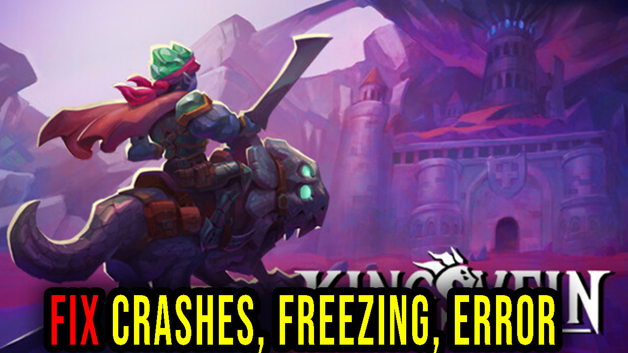 Kingsvein - Crashes, freezing, error codes, and launching problems ...