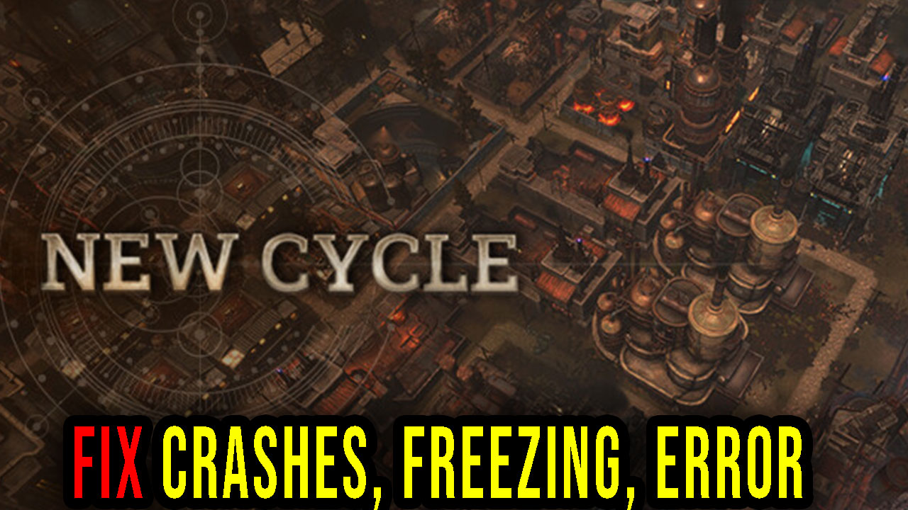 New Cycle Crashes Freezing Error Codes And Launching Problems Fix It Games Manuals