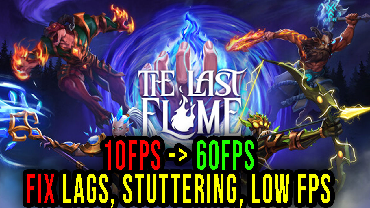 The Last Flame - Lags, stuttering issues and low FPS - fix it! - Games ...