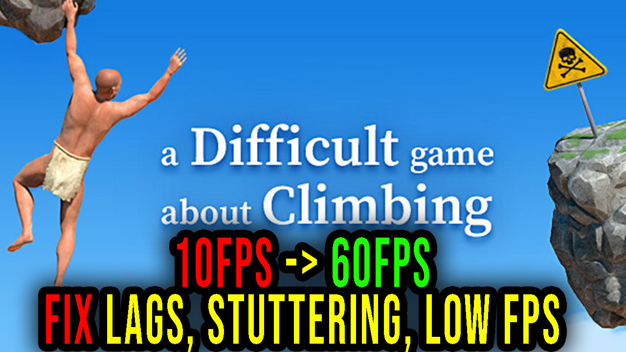 A Difficult Game About Climbing - Lags, stuttering issues and low FPS ...