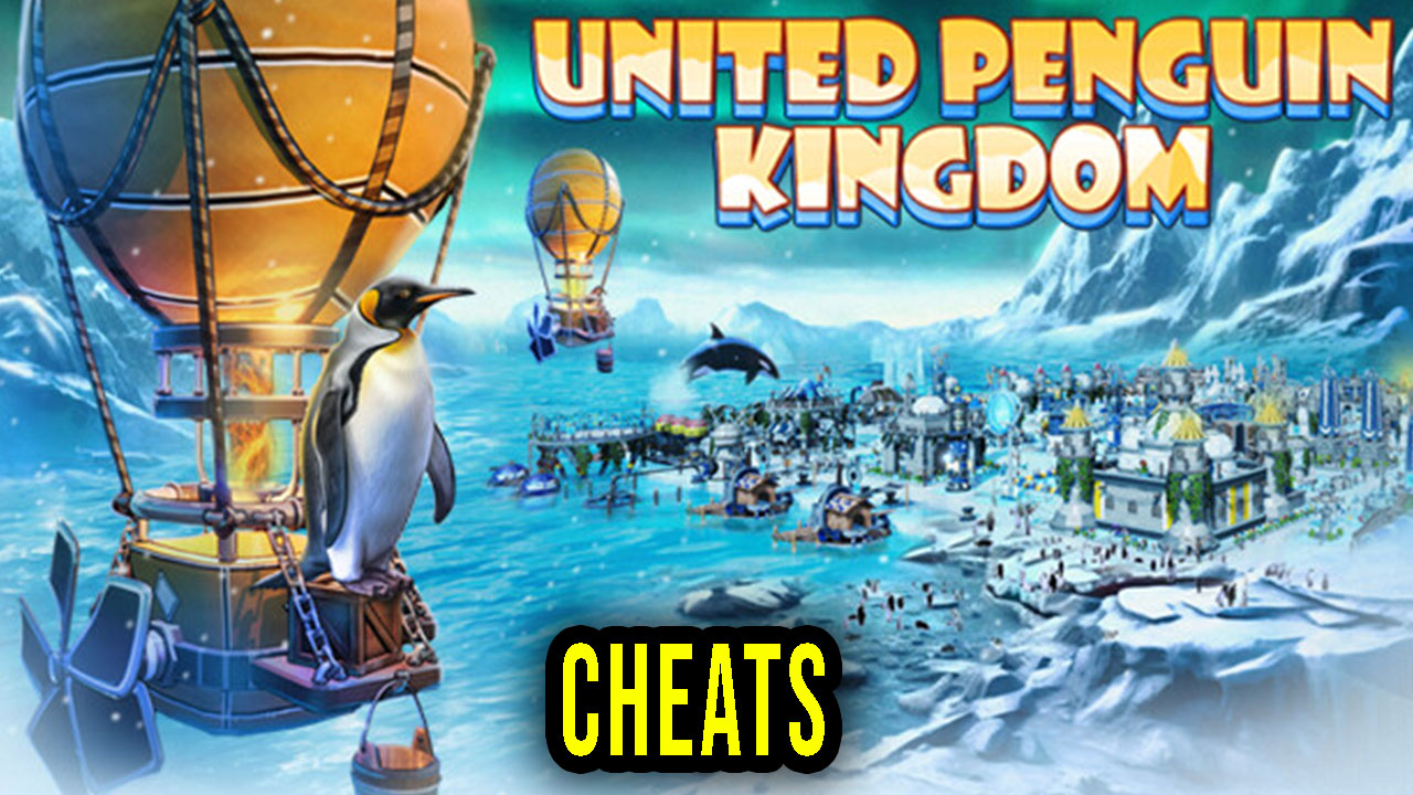 United Penguin Kingdom - Cheats, Trainers, Codes - Games Manuals